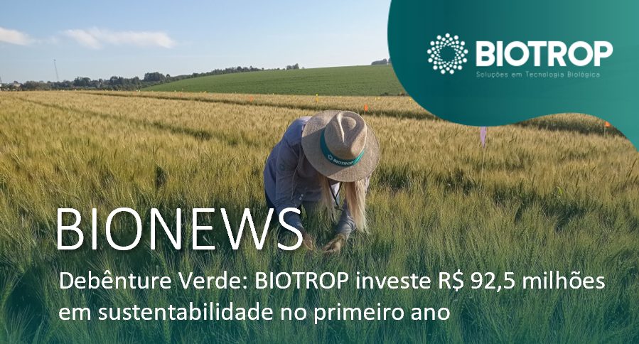 Debênture Verde: BIOTROP investe R$ 92,5 milhões em sustentabilidade no ...