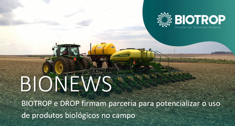 BIOTROP e DROP firmam parceria para potencializar o uso de produtos ...