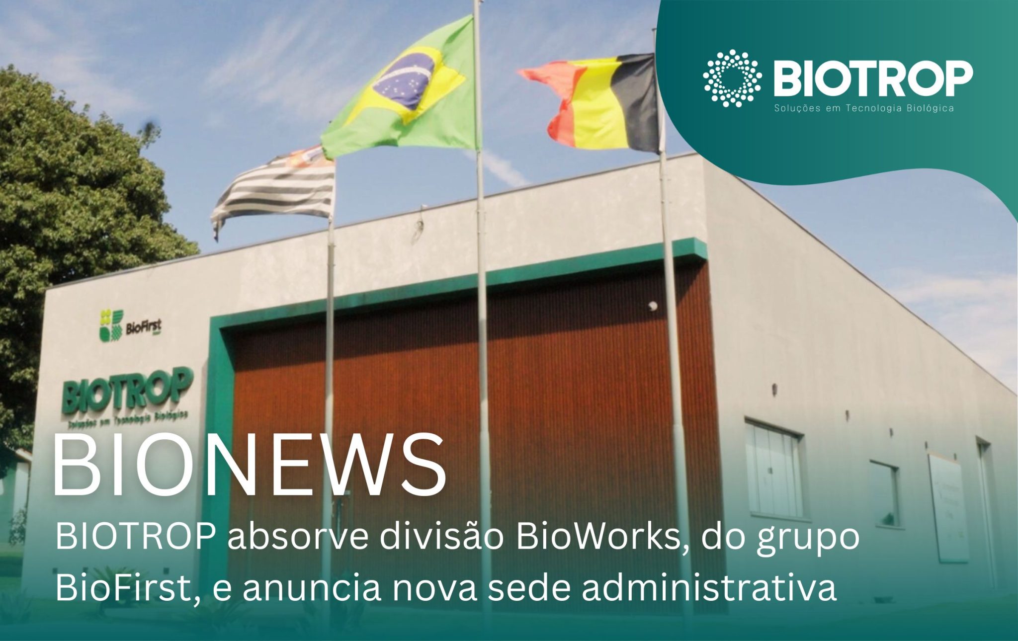 BIOTROP absorve divisão BioWorks, do grupo BioFirst, e anuncia nova ...